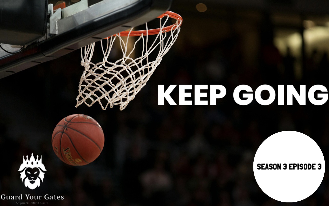 KEEP GOING – Guard Your Gates